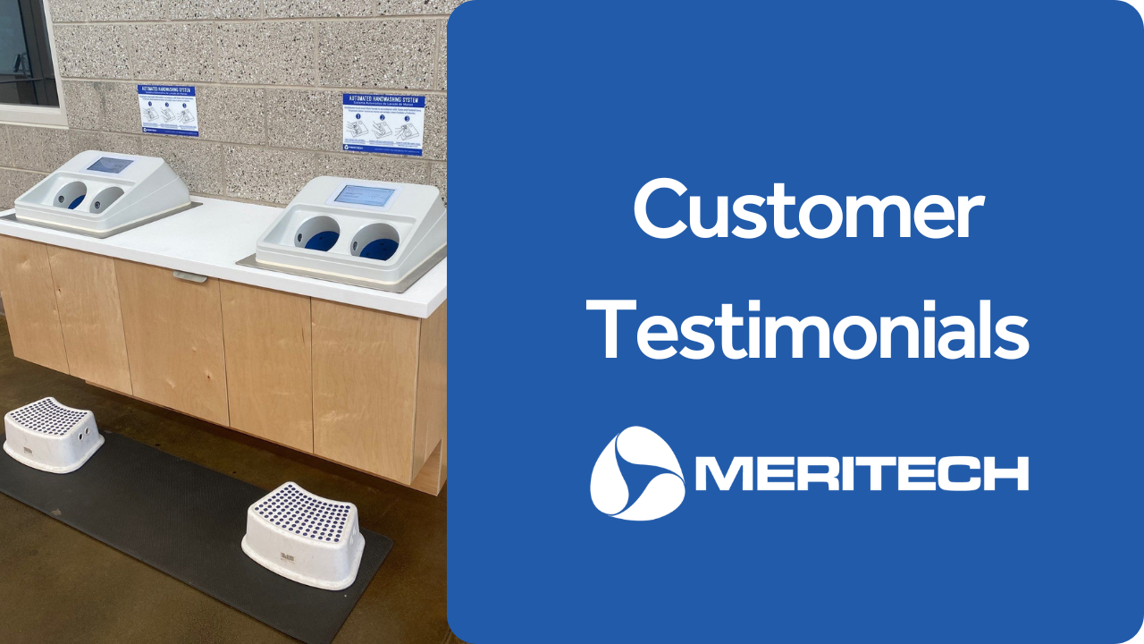 CleanTech® Testimonials for Meritech Automated Hand Washer Stations