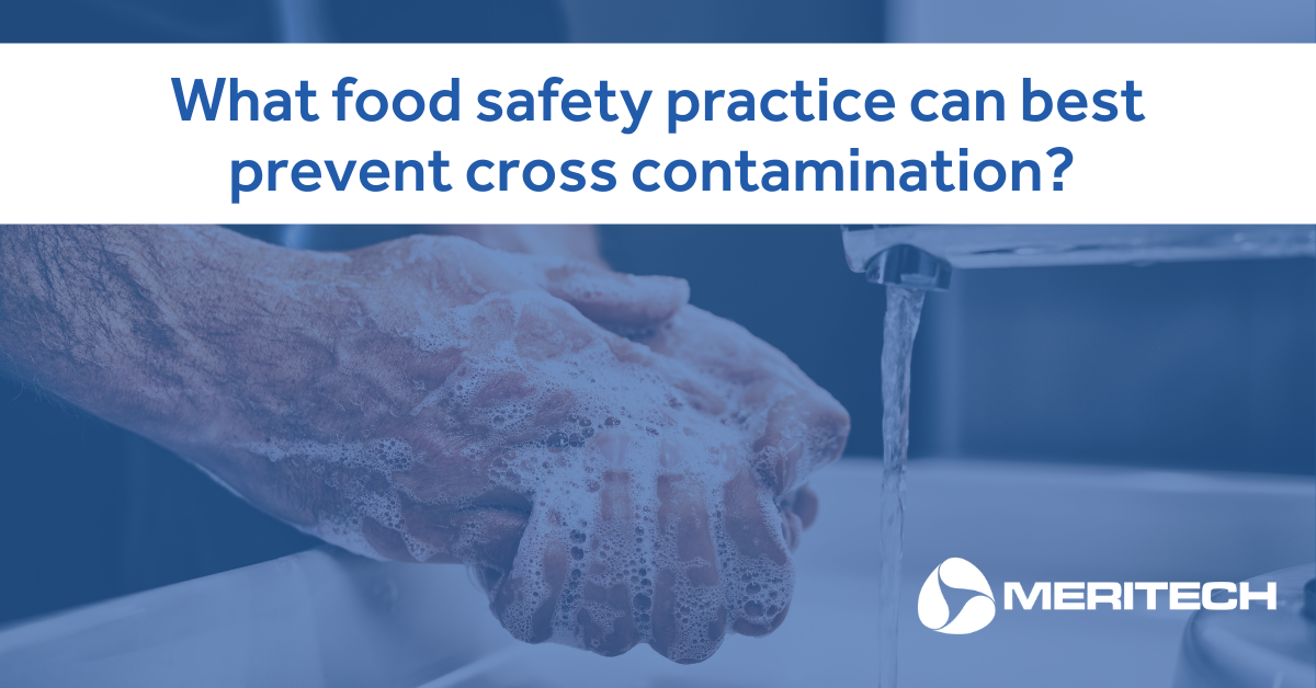 What food safety practice can prevent cross contamination? Handwashing!